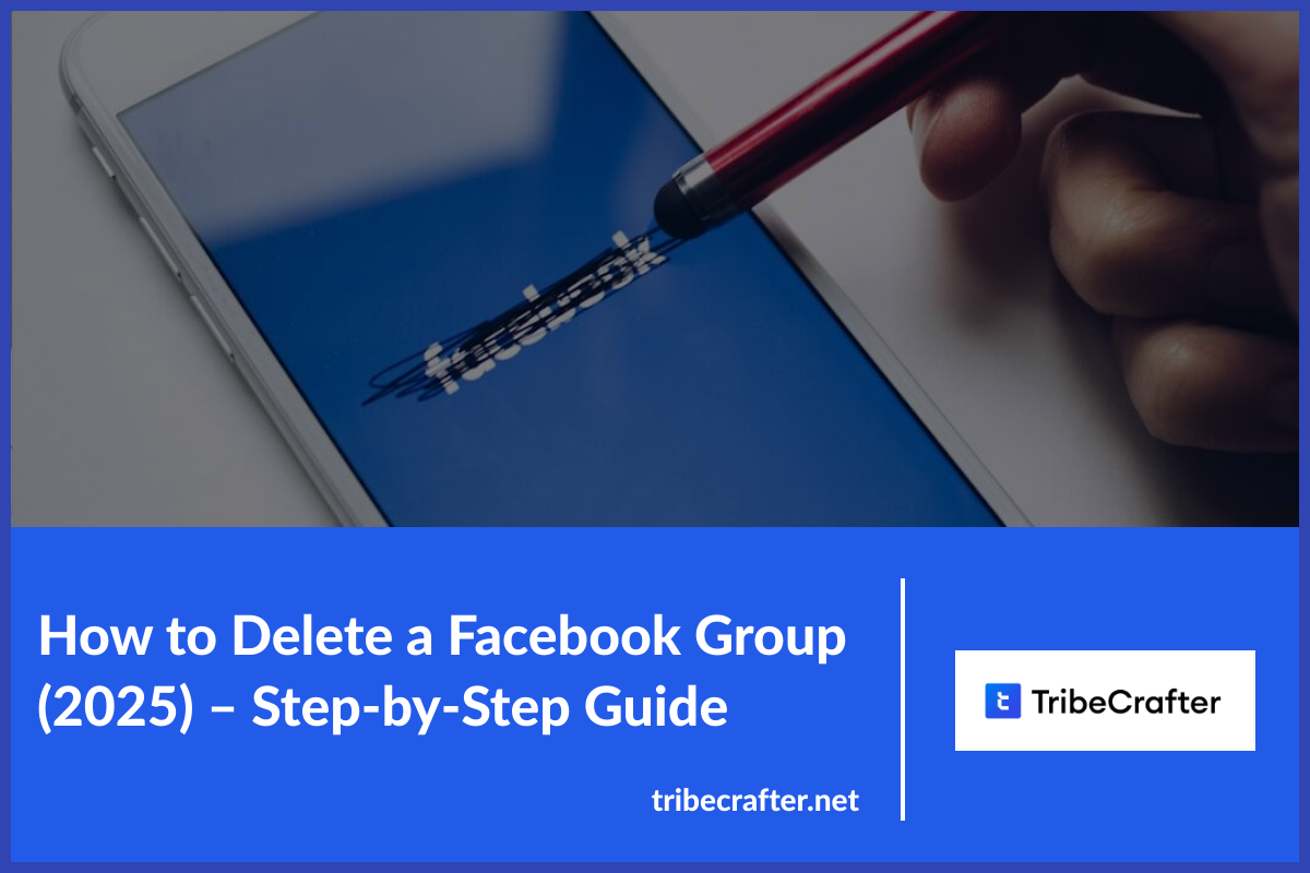 🛑 How to Delete a Facebook Group (2025) – Step-by-Step Guide - TribeCrafter
