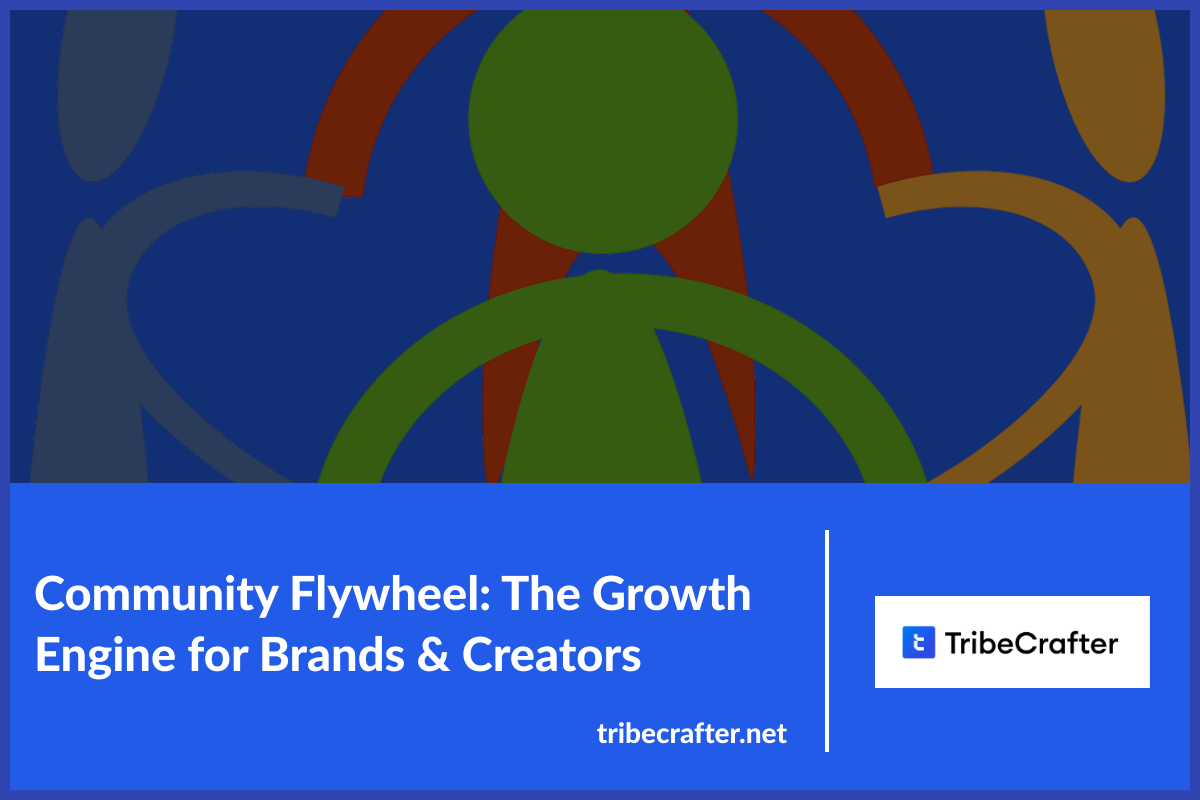 Community Flywheel: The Growth Engine for Brands & Creators - TribeCrafter